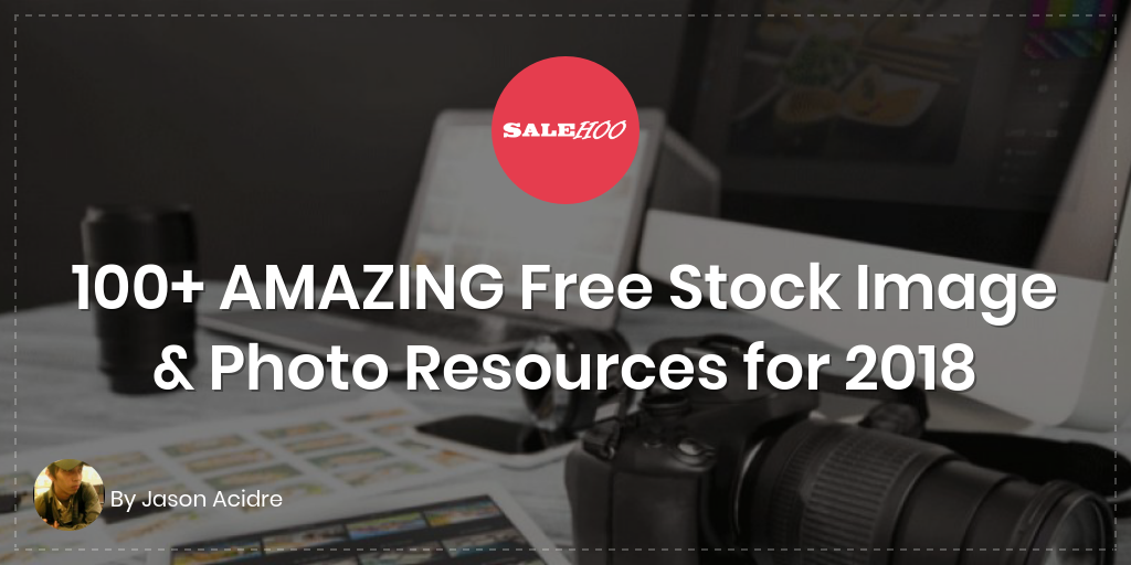 100+ AMAZING Free Stock Image & Photo Resources for 2018 | SaleHoo